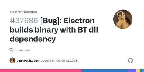 [bug] Electron Builds Binary With Bt Dll Dependency · Issue 37686 · Electron Electron · Github