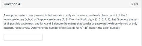 Solved A Computer System Uses Passwords That Contain Exactly