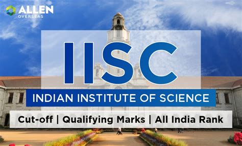 Indian Institute Of Science Iisc Cut Off Qualifying Marks All India Rank Allen Overseas