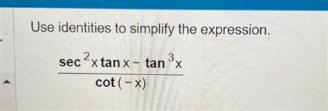 Solved Use Identities To Simplify The Expression Sec ²x