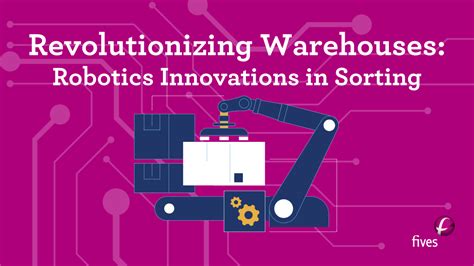 Revolutionizing Warehouses Robotic Innovations In Sorting