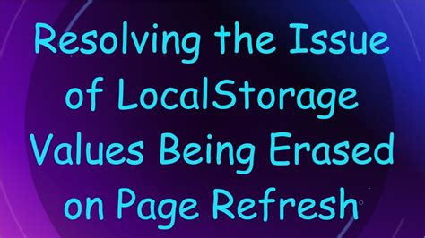Resolving The Issue Of Localstorage Values Being Erased On Page Refresh Youtube
