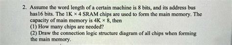 Solved 2 Assume The Word Length Of A Certain Machine Is 8 Bits And Its Address Bus Has 16