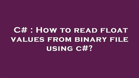 C How To Read Float Values From Binary File Using C Youtube