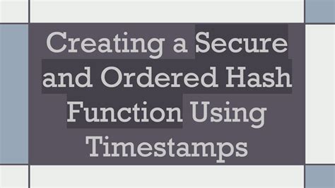 Creating A Secure And Ordered Hash Function Using Timestamps Youtube