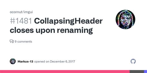 Collapsingheader Closes Upon Renaming · Issue 1481 · Ocornutimgui · Github