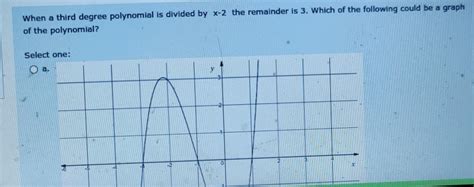 When A Third Degree Polynomial Is Divided By X−2 The
