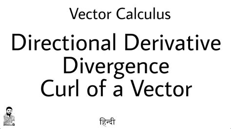 2 Directional Derivative Divergence And Curl Of A Vector Complete Concept Vector Calculus