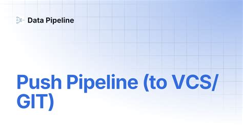 Push Pipeline To Vcsgit Data Pipeline
