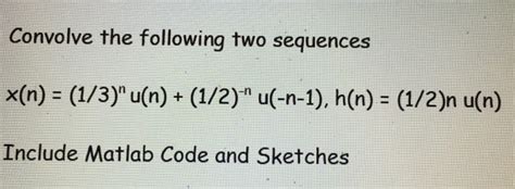 solved convolve the following two sequences x n 1 3 n