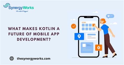 What Makes Kotlin A Future Of Mobile App Development Synergyworks Solutions