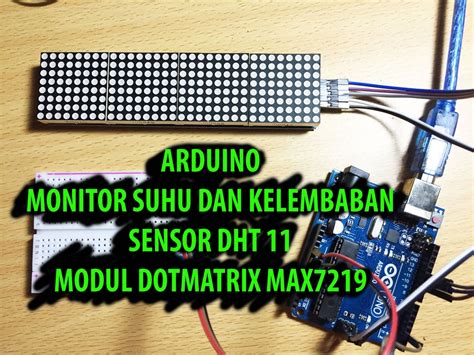 Arduino Dotmatrix Max7219 Monitor Suhu Dan Kelembaban Temperature Dan Humidity Sensor Dht11