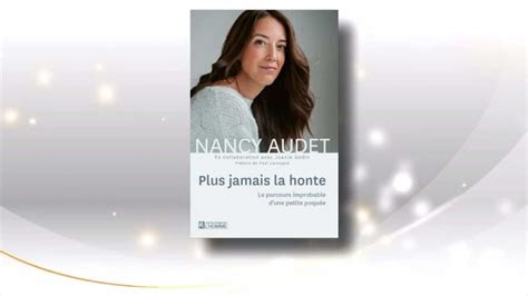 «plus Jamais La Honte Le Récit Bouleversant De Nancy Audet Salut