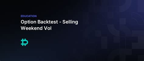 Option Backtest Selling Weekend Vol Deribit Insights