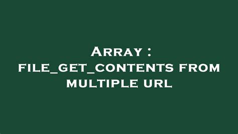 Array Filegetcontents From Multiple Url Youtube