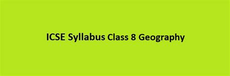 Icse Syllabus Class 8 Geography 2023