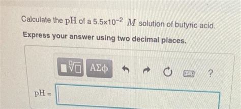 Solved Butyric Acid Is Responsible For The Foul Smell Of
