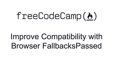 basic css improve compatibility with browser fallbacks freecodecamp
