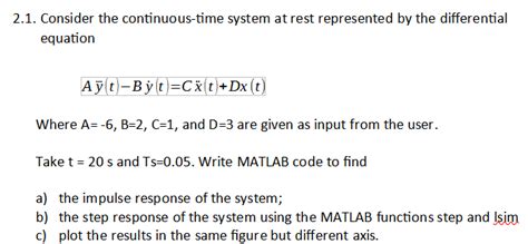 Solved Consider The Continuous Time System At Rest Chegg