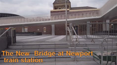 New Bridge At Newport Train Station Youtube