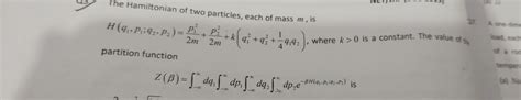 Solved The Hamiltonian Of Two Particles Each Of Mass M Is