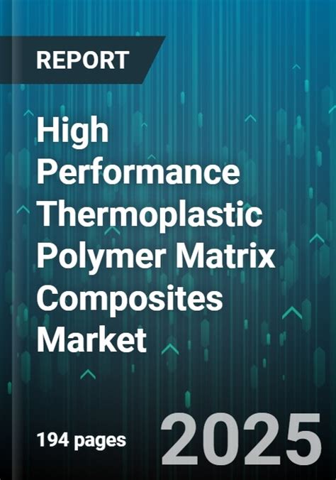 High Performance Thermoplastic Polymer Matrix Composites Market Global Forecast To 2030
