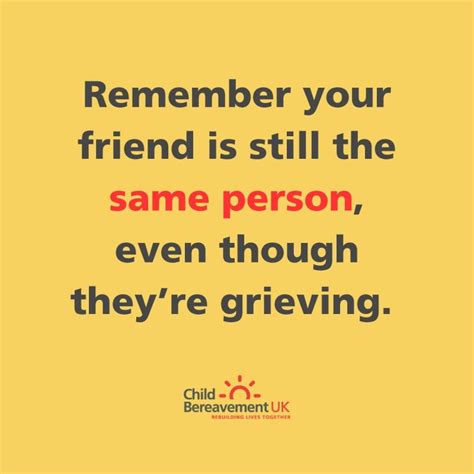 Your Friend May Be Behaving Differently Because Theyre Grieving But Theyre Still The Same