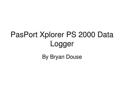 Ppt Pasport Xplorer Ps 2000 Data Logger Powerpoint Presentation Free