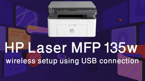 Hp Laser Mfp 135w Wireless Setup Using Usb Connection Youtube