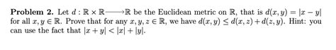 Solved Problem 2 Let D RR R Be The Euclidean Metric On R Chegg Com