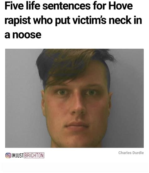 A Hove Rapist Who Put His Victims Neck In A Noose And Sent Sex Videos Of Them To A Teenager Has
