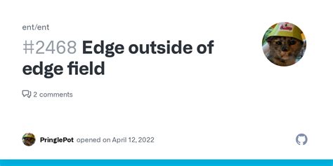 edge outside of edge field · issue 2468 · ent ent · github