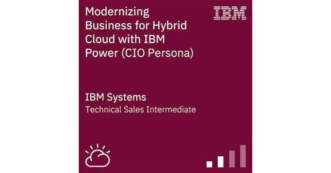 Modernizing Business For Hybrid Cloud With Ibm Power Technical Sales Intermediate Credly