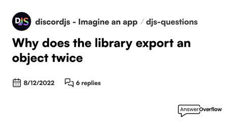 Why Does The Library Export An Object Twice Discordjs Imagine An App