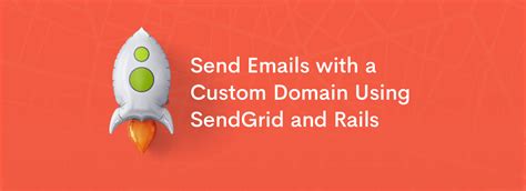 Send Emails With A Custom Domain Using Sendgrid And Rails Skcript