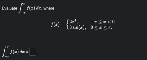 Solved Evaluate ππf x dx where Chegg com