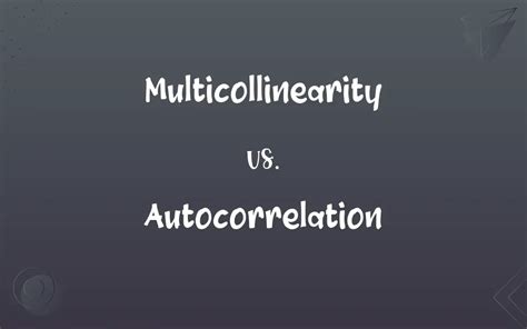 Multicollinearity Vs Autocorrelation Whats The Difference