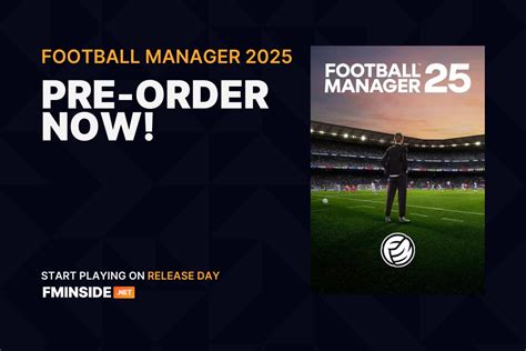 Pre-order Football Manager 2025 - FMInside Football Manager Community