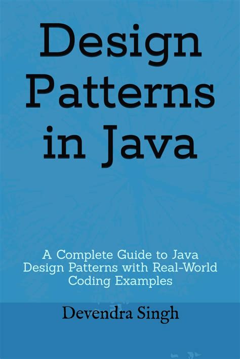 Design Patterns In Java A Complete Guide To Java Design Patterns With
