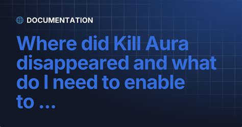 Where Did Kill Aura Disappeared And What Do I Need To Enable To Make It Appear Again In The