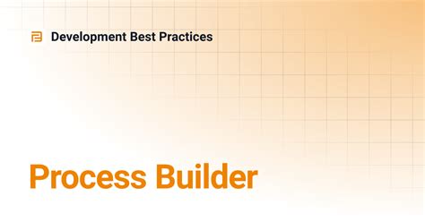 Process Builder Development Best Practices