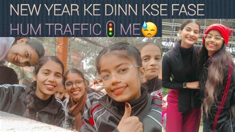 Vlog 53 New Year Ke Dinn Kse Fase Hum Traffic🚦me😓 Shortsyoutube Vlog Newyear 2024 Youtube