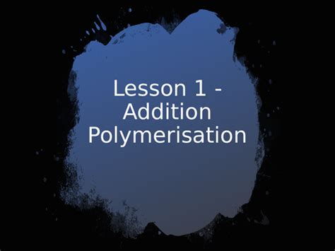 Aqa Gcse Chemistry 9 1 C11 1 Addition Polymerisation Full Lesson Teaching Resources