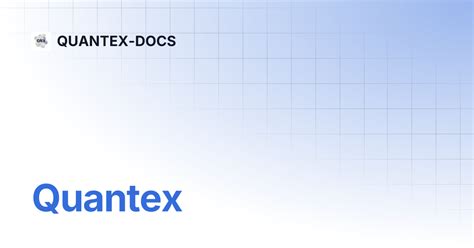 Quantex Quantex Docs