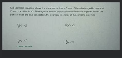 Two Identical Capacitors Have The Same Capacitance C One Of Them Is Char