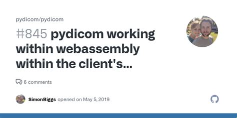 Pydicom Working Within Webassembly Within The Clients Browser · Issue 845 · Pydicompydicom