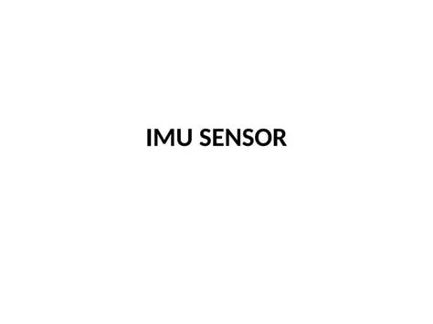 Imu Sensor Introductiontoimusensorforbeginners Pptx