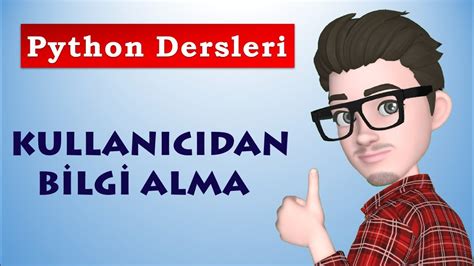 Kullanıcıdan Bilgi Alma Input Fonksiyonu Python Dersleri Youtube