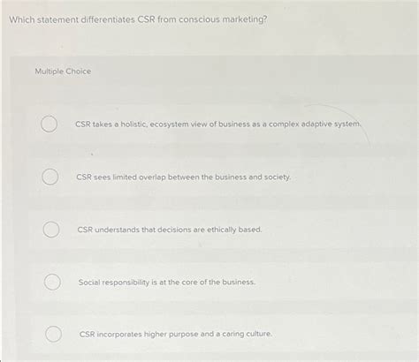 Solved Which Statement Differentiates Csr From Conscious