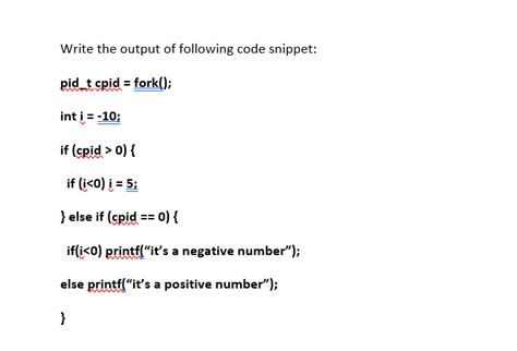 Solved Write The Output Of Following Code Snippet Pid T